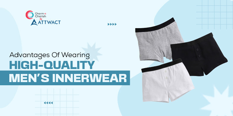Advantages Of Wearing High-Quality Men's Innerwear – ATTWACT
